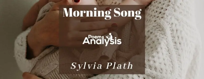 Morning Song by Sylvia Plath - Poem Analysis