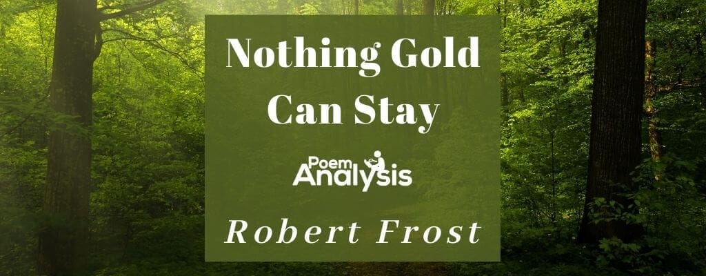 Understand Nothing Gold Can Stay by Robert Frost - Poem Analysis