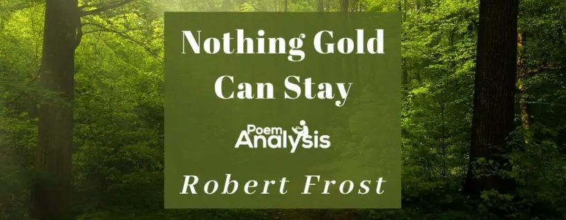 Understand Nothing Gold Can Stay by Robert Frost - Poem Analysis
