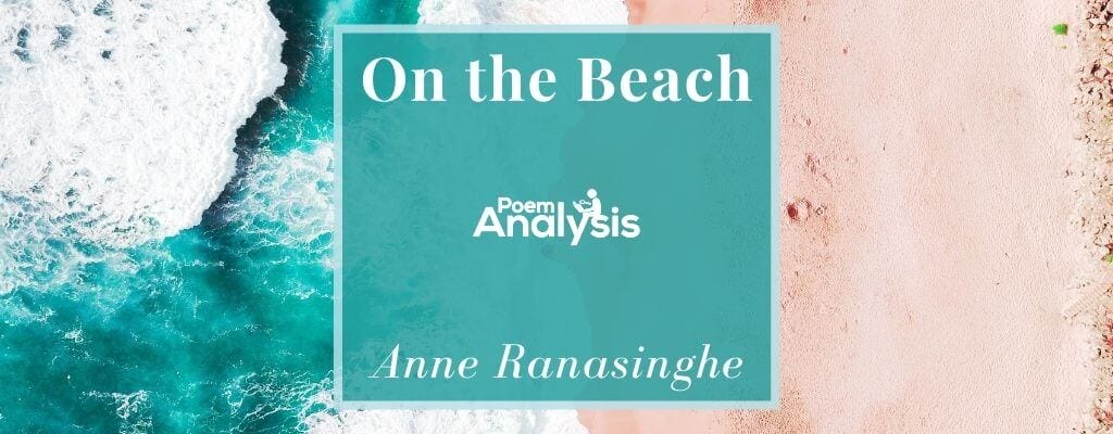 On the Beach by Anne Ranasinghe - Poem Analysis