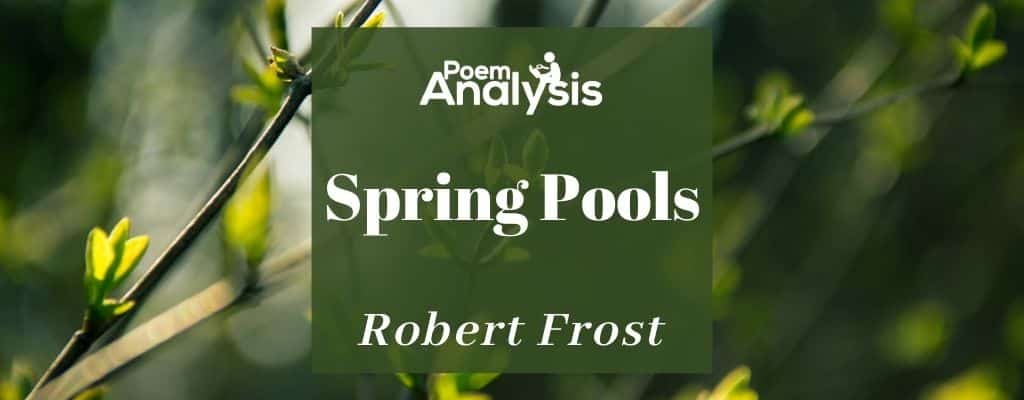 Understand Spring Pools by Robert Frost - Poem Analysis