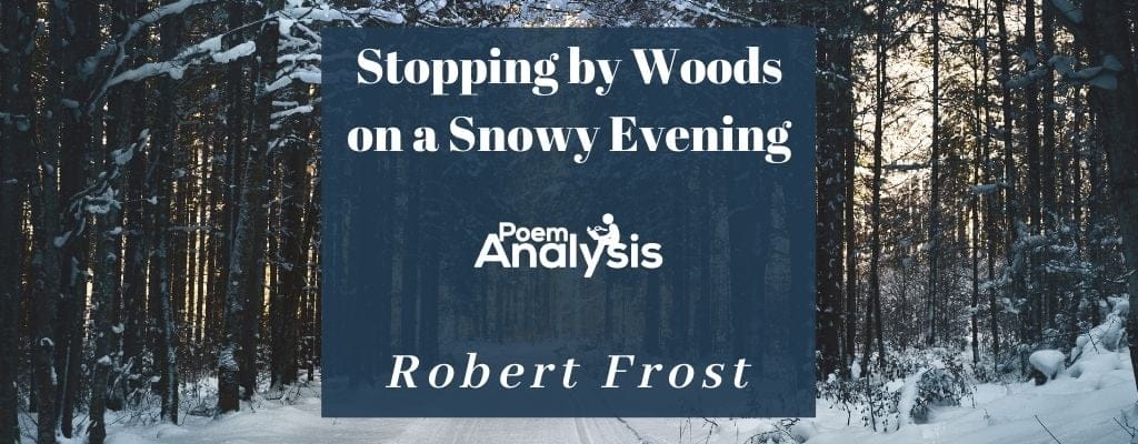 Stopping by Woods on a Snowy Evening by Robert Frost - Poem Analysis