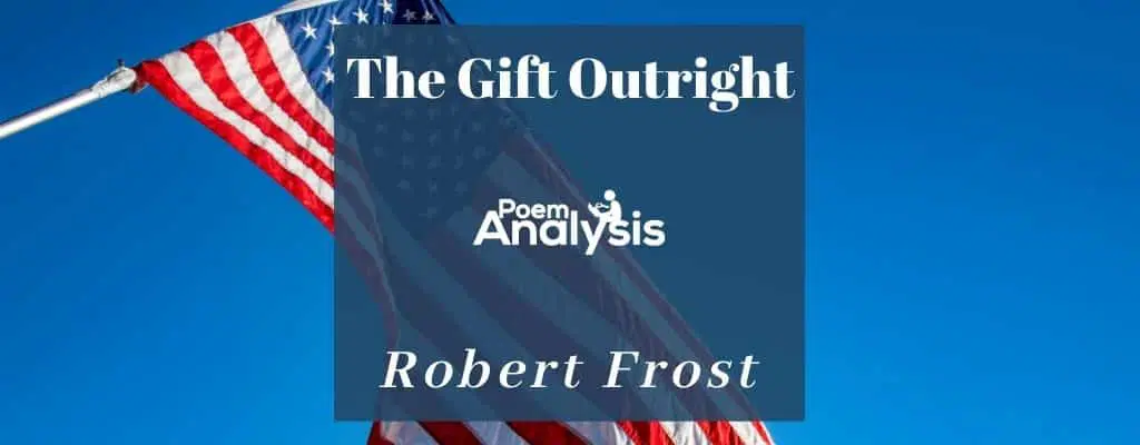Understand The Gift Outright by Robert Frost - Poem Analysis
