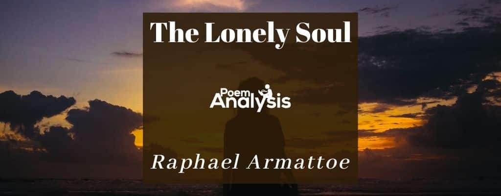 The Lonely Soul by Raphael Armattoe - Poem Analysis