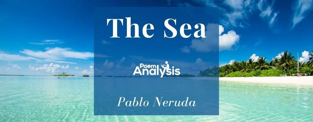 The Sea by Pablo Neruda - Poem Analysis