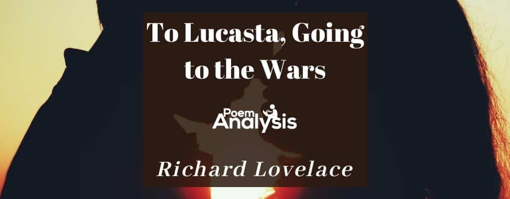 To Lucasta, Going to the Wars by Richard Lovelace - Poem Analysis
