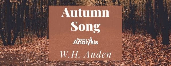 Autumn Song by W.H. Auden - Poem Analysis