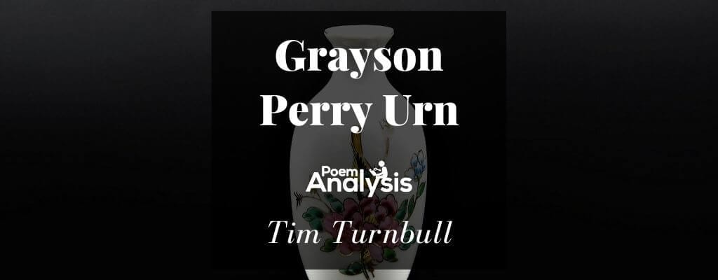 Ode on a Grayson Perry Urn by Tim Turnbull - Poem Analysis