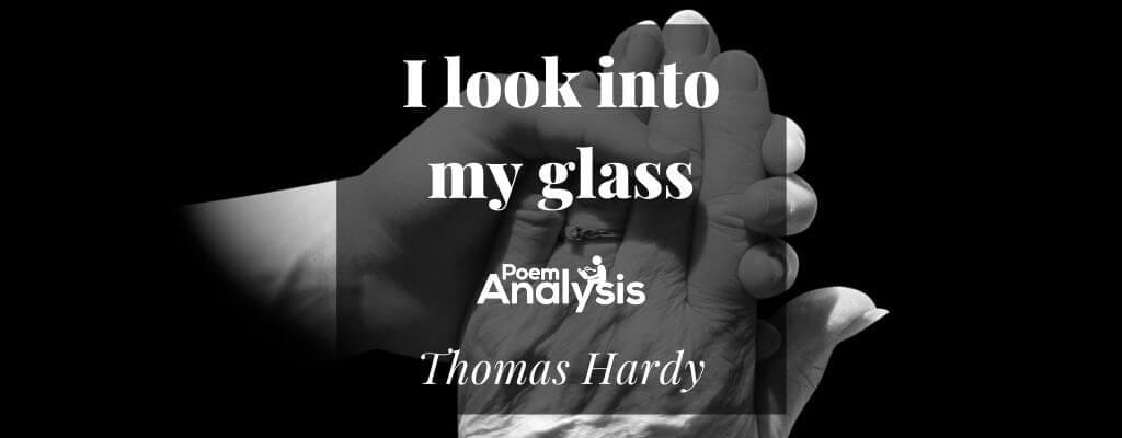 I look into my glass by Thomas Hardy - Poem Analysis