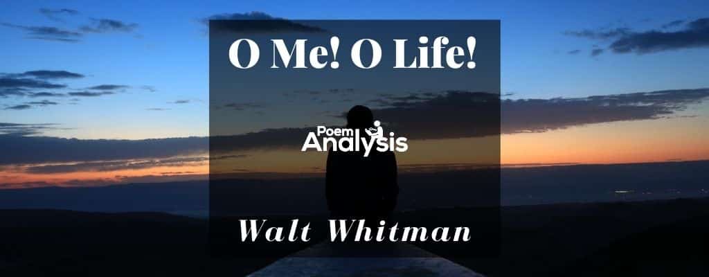 O Me! O Life! by Walt Whitman - Poem Analysis