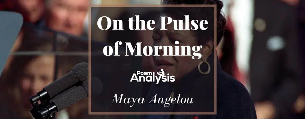 On the Pulse of Morning by Maya Angelou - Poem Analysis