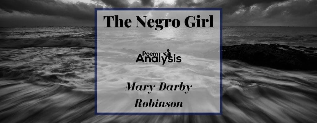 The Negro Girl by Mary Darby Robinson - Poem Analysis