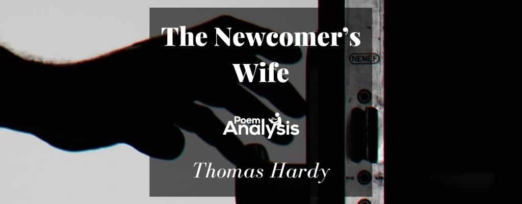 The Newcomer’s Wife by Thomas Hardy - Poem Analysis