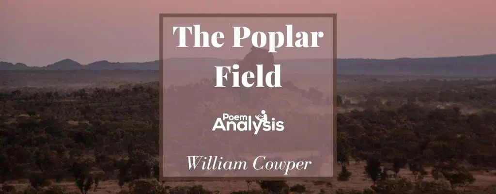 The Poplar Field by William Cowper - Poem Analysis