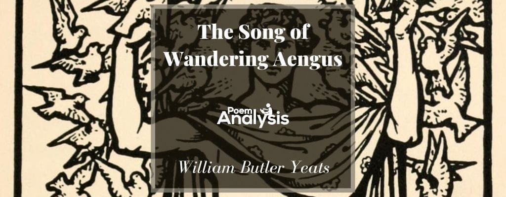 The Song of Wandering Aengus by William Butler Yeats - Poem Analysis