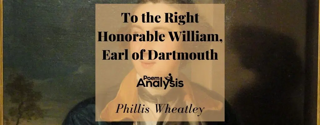 To the Right Honorable William, Earl of Dartmouth by Phillis Wheatley ...