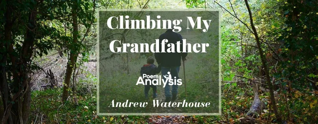 Climbing My Grandfather by Andrew Waterhouse - Poem Analysis