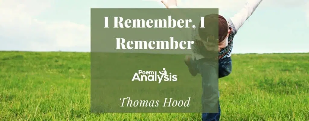 I Remember, I Remember by Thomas Hood - Poem Analysis