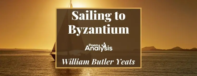 Understand Sailing to Byzantium by William Butler Yeats - Poem Analysis
