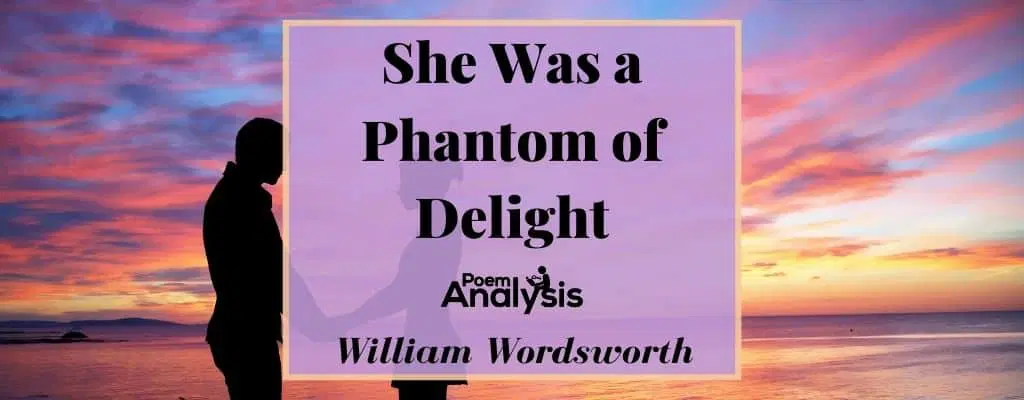 She Was a Phantom of Delight Explained: Wordsworth on Evolving Love