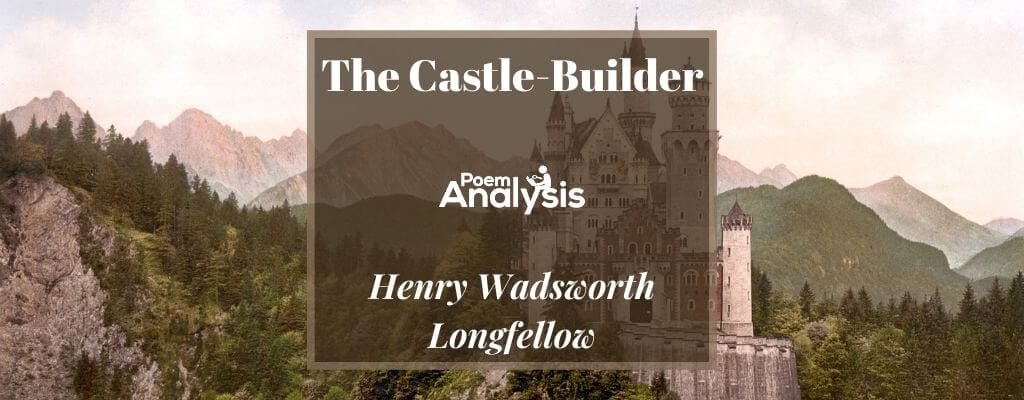 The Castle-Builder by Henry Wadsworth Longfellow - Poem Analysis