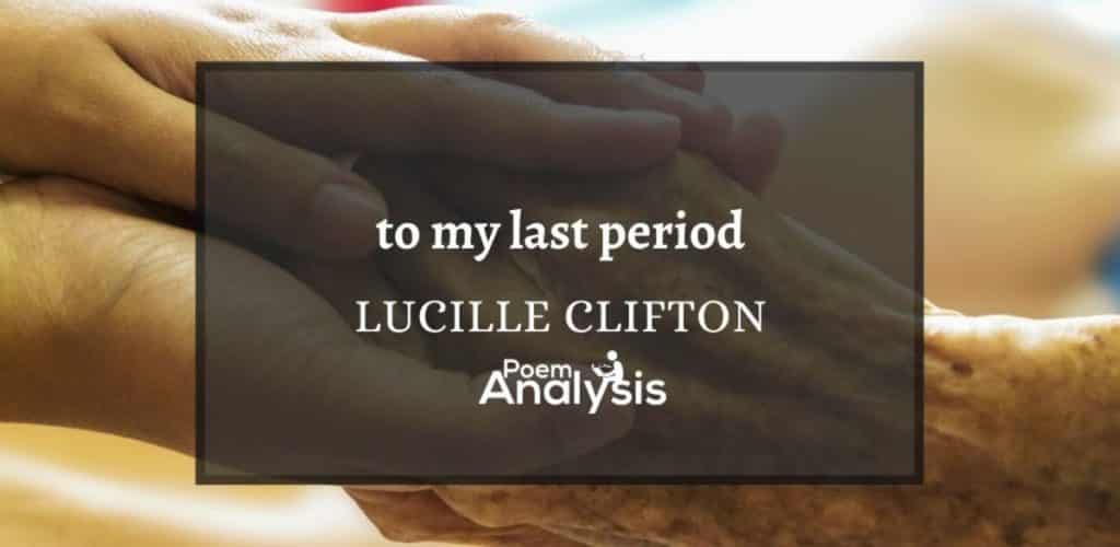 to my last period by Lucille Clifton - Poem Analysis
