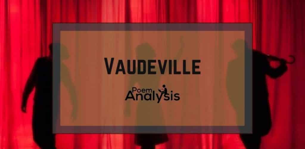 Vaudeville Definition and Meaning - Poem Analysis