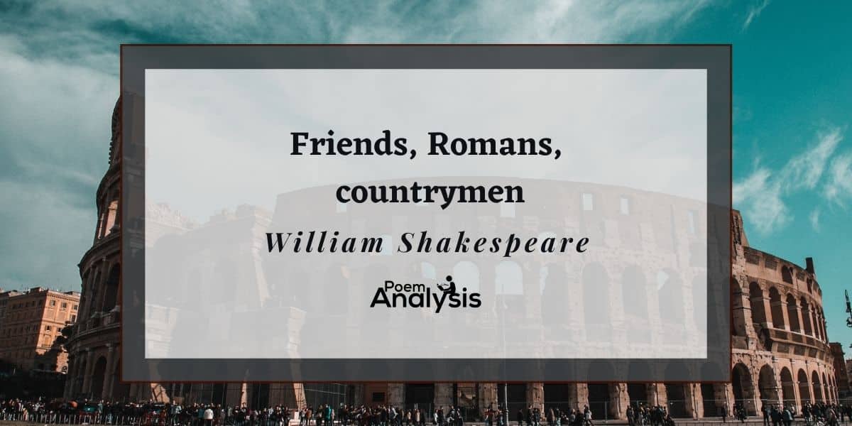 "Friends, Romans, countrymen" Speech - Poem Analysis