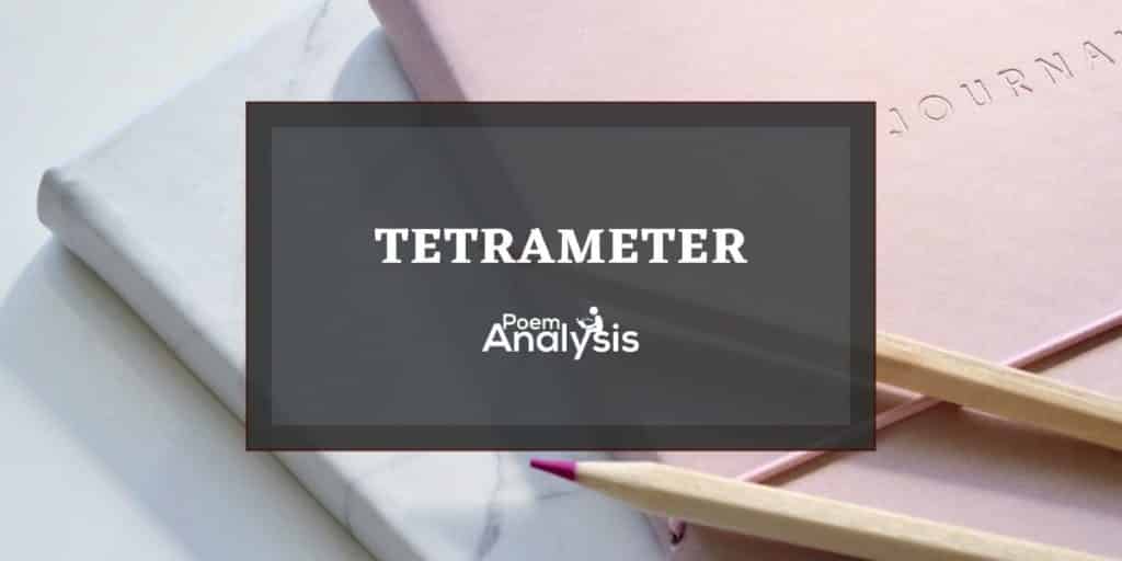 Tetrameter Definition and Examples - Poem Analysis