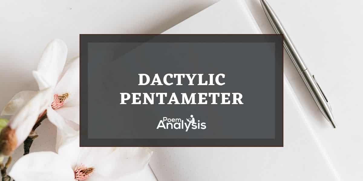 Dactylic Pentameter Definition and Examples - Poem Analysis