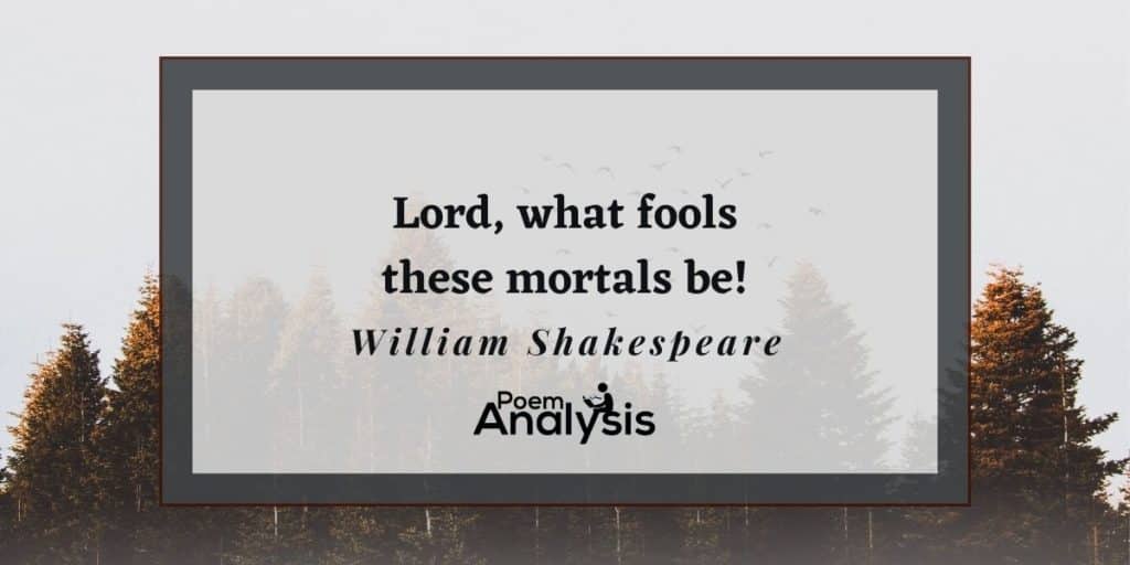 "Lord, what fools these mortals be!" Meaning - Poem Analysis