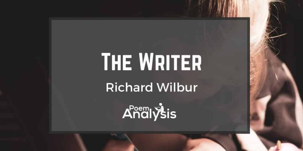 The Writer by Richard Wilbur - Poem Analysis