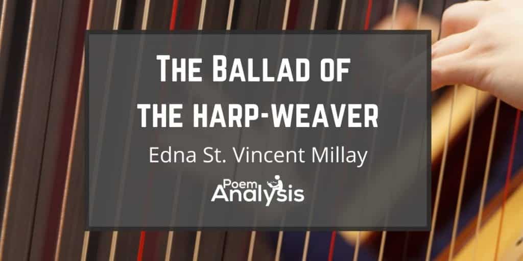 The Ballad of the Harp-Weaver by Edna St. Vincent Millay - Poem Analysis