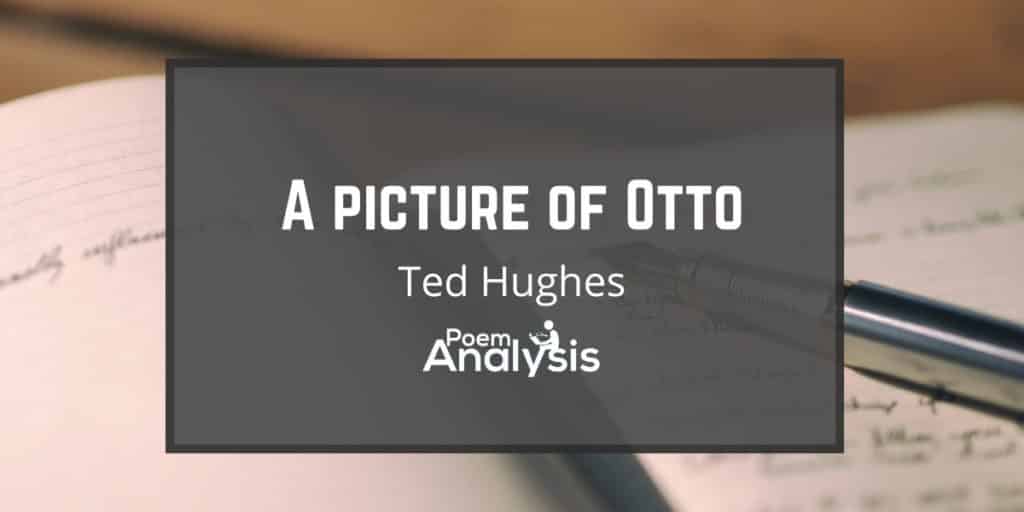 A Picture of Otto by Ted Hughes - Poem Analysis