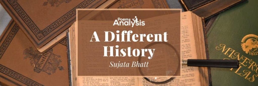 A Different History by Sujata Bhatt - Poem Analysis