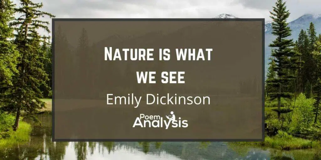 Nature is what we see by Emily Dickinson - Poem Analysis