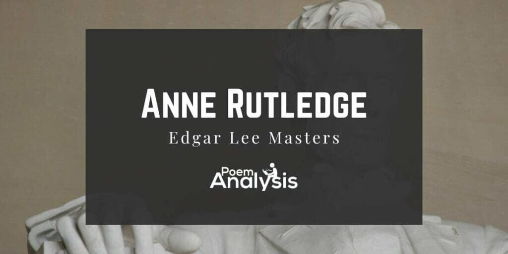Anne Rutledge by Edgar Lee Masters - Poem Analysis