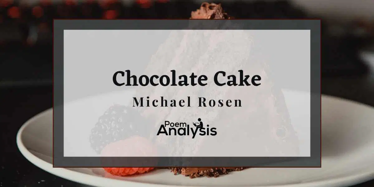 Chocolate Cake by Michael Rosen - Poem Analysis