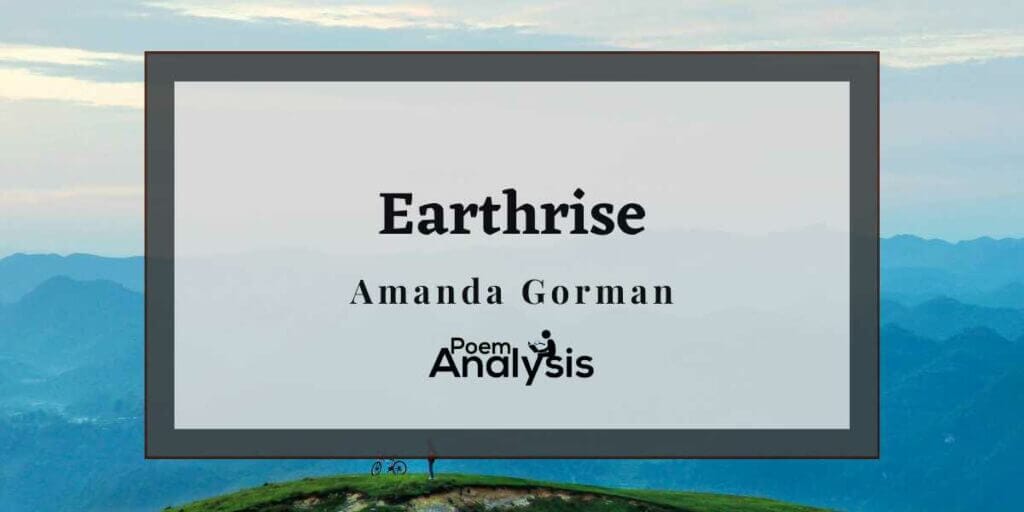 Earthrise by Amanda Gorman - Poem Analysis